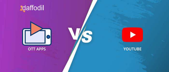 Streaming Videos on OTT Apps VS YouTube: What’s Best for your Business?